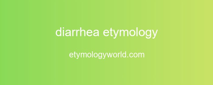 diarrhea Etymology: The Origin and History of 'diarrhea'