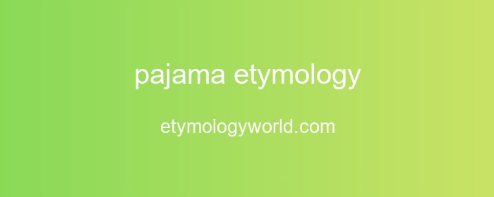 pajama Etymology: The Origin and History of 'pajama'