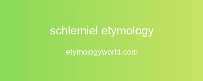 schlemiel Etymology: The Origin and History of 'schlemiel'