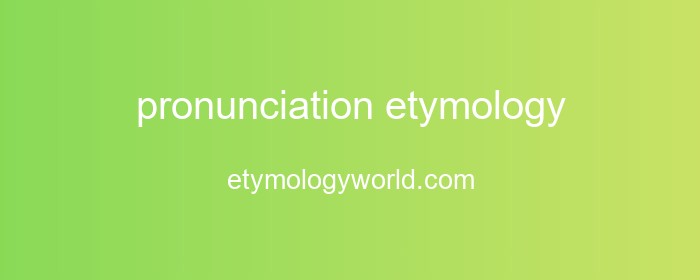 pronunciation Etymology: The Origin and History of 'pronunciation'