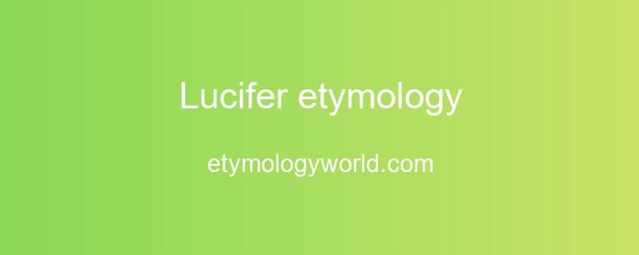 Lucifer Etymology: The Origin and History of 'Lucifer'