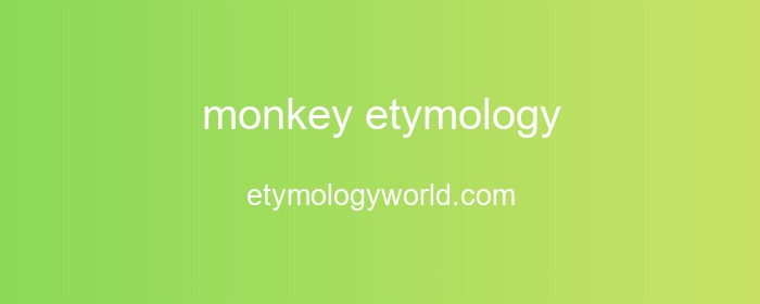 monkey Etymology: The Origin and History of 'monkey'