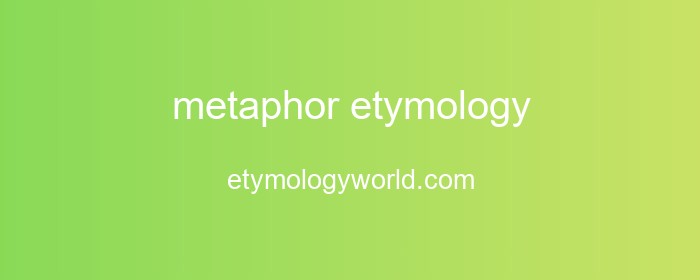 metaphor Etymology: The Origin and History of 'metaphor'