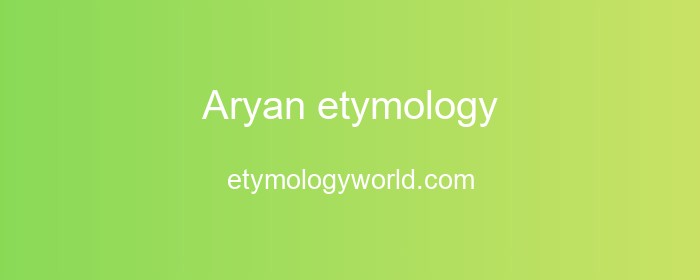 Aryan Etymology: The Origin and History of 'Aryan'