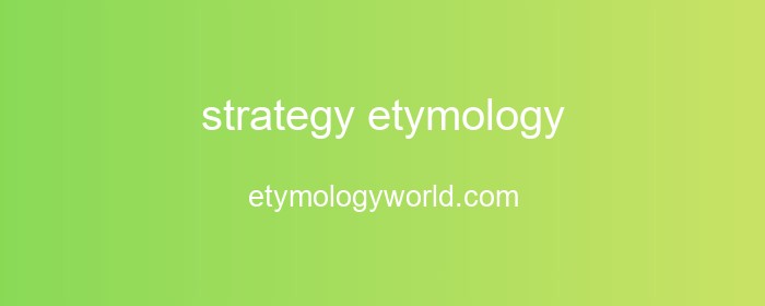 strategy Etymology: The Origin and History of 'strategy'